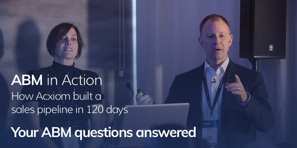 Your ABM Questions Answered: How Acxiom Built a Sales Pipeline in 120 Days